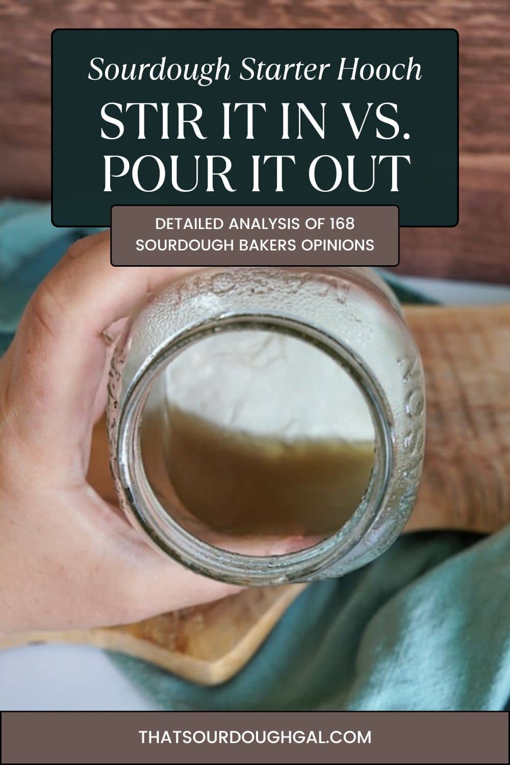Sourdough Starter Hooch: Stir It In or Pour It Out? - That Sourdough Gal