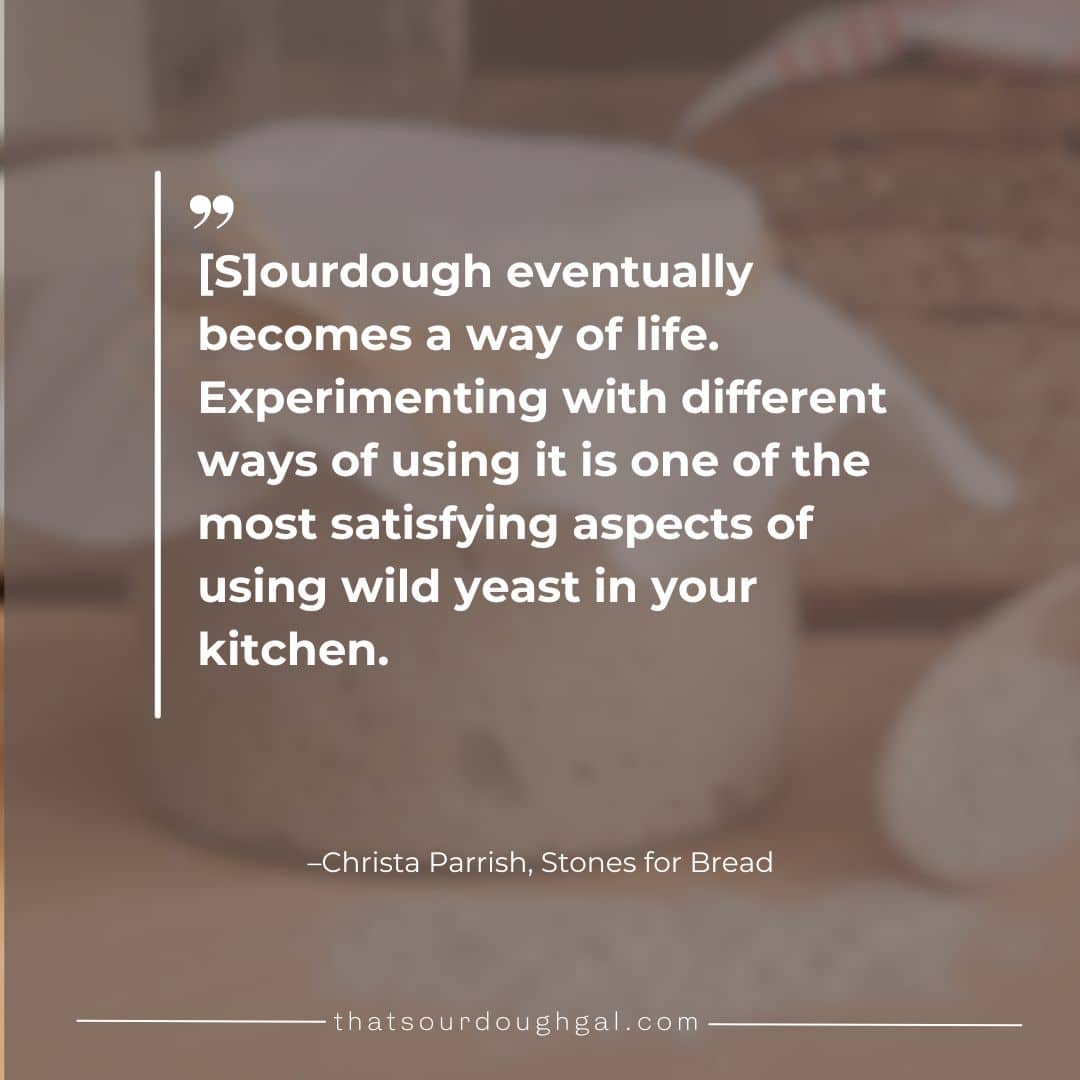 55 Best Sourdough Bread Quotes – Funny and Inspiring - That Sourdough Gal